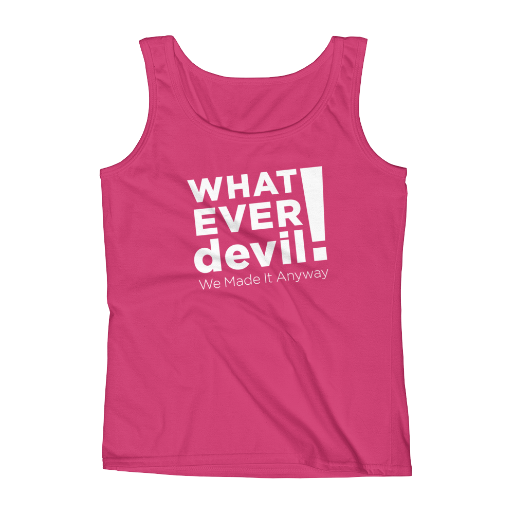 Lady Tank Tops – "Whatever devil!"